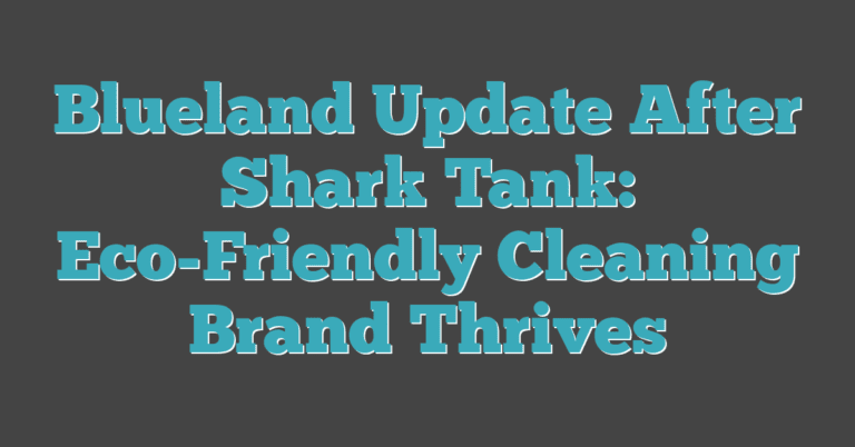 Blueland Update After Shark Tank: Eco-Friendly Cleaning Brand Thrives ...