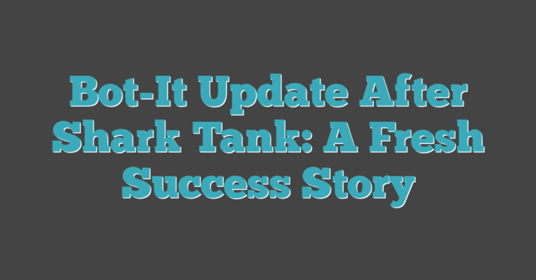 Bot-It Update After Shark Tank: A Fresh Success Story (2026)