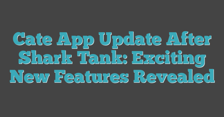 Cate App Update After Shark Tank: Exciting New Features Revealed (2026)