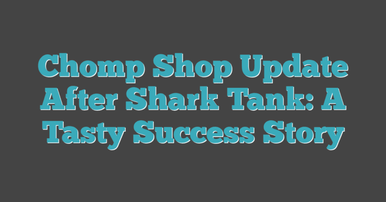 Chomp Shop Update After Shark Tank: A Tasty Success Story (2025)