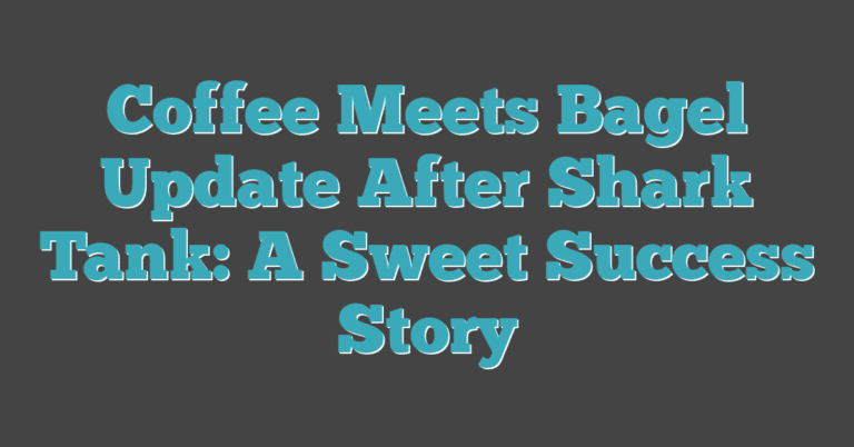 Coffee Meets Bagel Update After Shark Tank: A Sweet Success Story (2026)