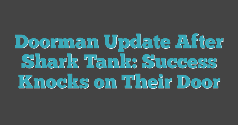 Doorman Update After Shark Tank: Success Knocks on Their Door (2026)