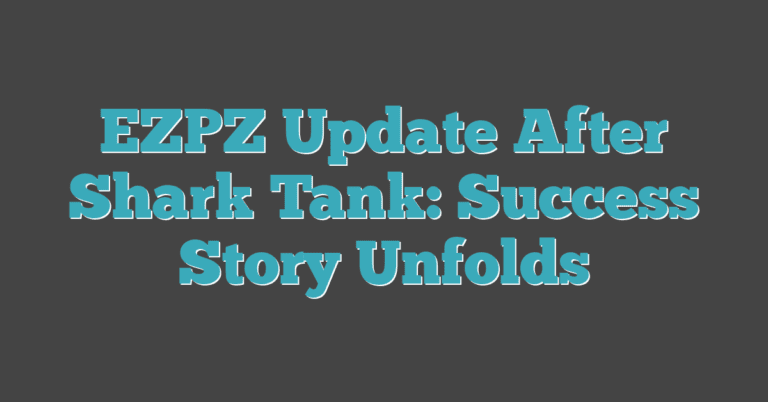 EZPZ Update After Shark Tank: Success Story Unfolds (2026)