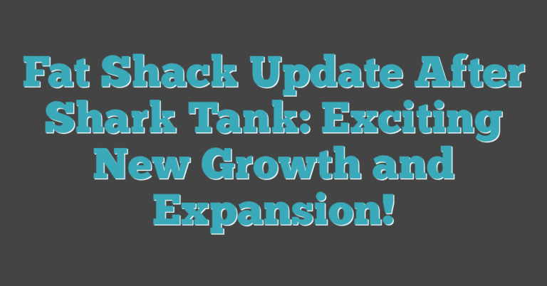 Fat Shack Update After Shark Tank: Exciting New Growth and Expansion ...