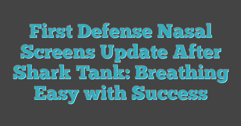 First Defense Nasal Screens Update After Shark Tank: Breathing Easy ...
