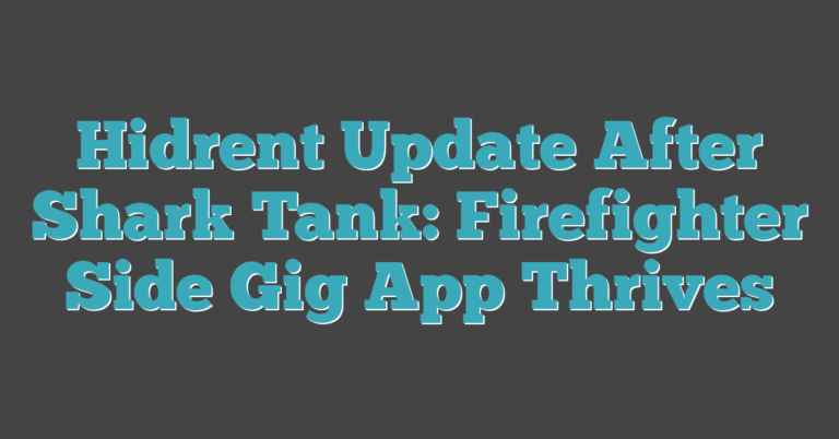 Hidrent Update After Shark Tank: Firefighter Side Gig App Thrives (2025)