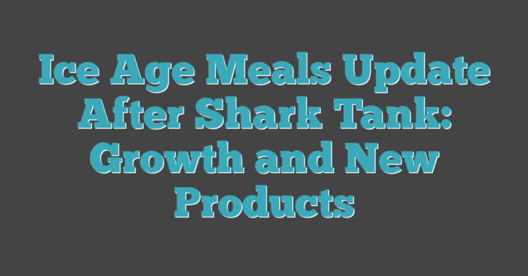 Ice Age Meals Update After Shark Tank: Growth and New Products (2026)