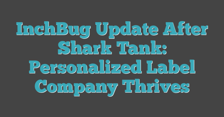 InchBug Update After Shark Tank: Personalized Label Company Thrives (2025)