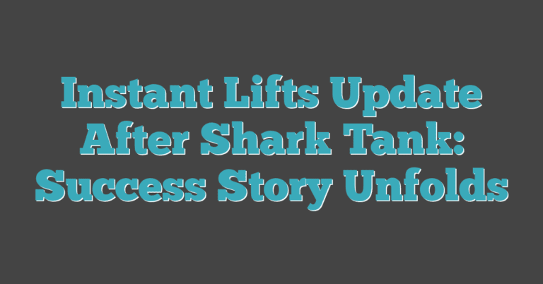 Instant Lifts Update After Shark Tank: Success Story Unfolds (2026)