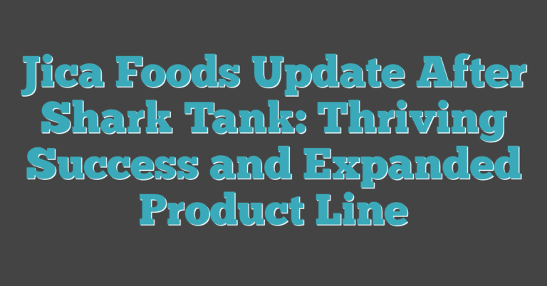 Jica Foods Update After Shark Tank: Thriving Success and Expanded ...