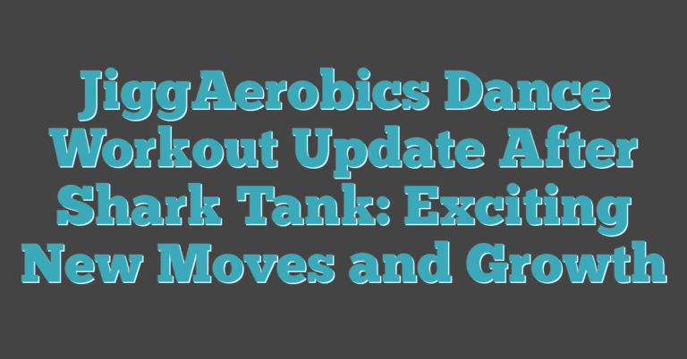 JiggAerobics Dance Workout Update After Shark Tank: Exciting New Moves ...