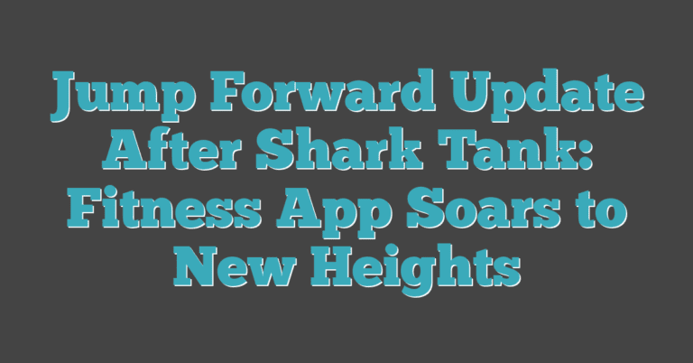 Jump Forward Update After Shark Tank: Fitness App Soars to New Heights ...