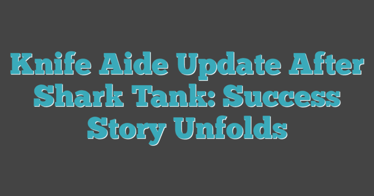 Knife Aide Update After Shark Tank: Success Story Unfolds (2026)