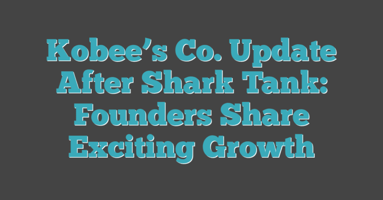 Kobee's Co. Update After Shark Tank: Founders Share Exciting Growth (2026)