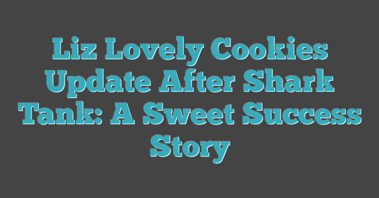 Liz Lovely Cookies Update After Shark Tank: A Sweet Success Story (2026)