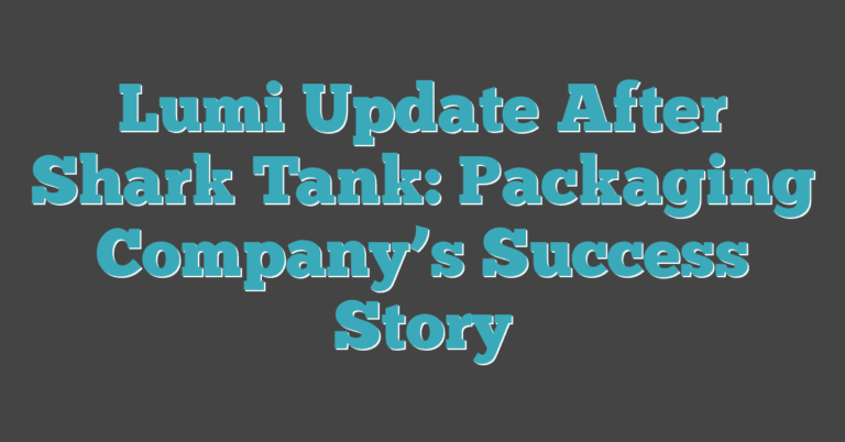 Lumi Update After Shark Tank: Packaging Company's Success Story (2025)