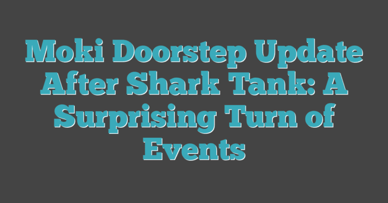 Moki Doorstep Update After Shark Tank: A Surprising Turn of Events (2026)