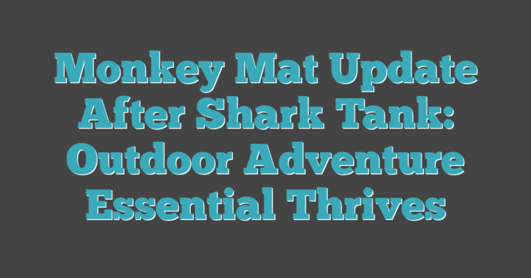 Monkey Mat Update After Shark Tank: Outdoor Adventure Essential Thrives ...