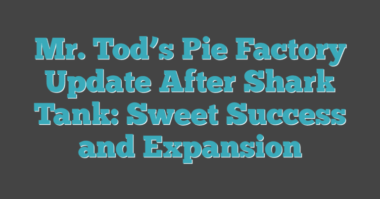 Mr. Tod's Pie Factory Update After Shark Tank: Sweet Success and ...