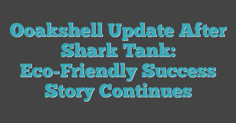 Ooakshell Update After Shark Tank: Eco-Friendly Success Story Continues ...