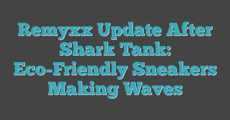 Remyxx Update After Shark Tank: Eco-Friendly Sneakers Making Waves (2026)
