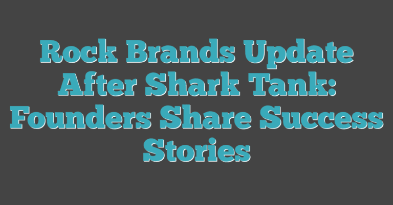 Rock Brands Update After Shark Tank: Founders Share Success Stories (2025)