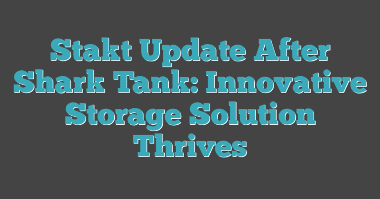 Stakt Update After Shark Tank: Innovative Storage Solution Thrives (2025)