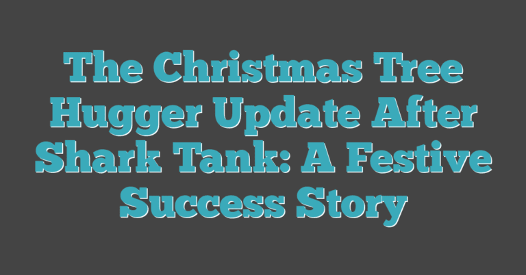 The Christmas Tree Hugger Update After Shark Tank: A Festive Success ...