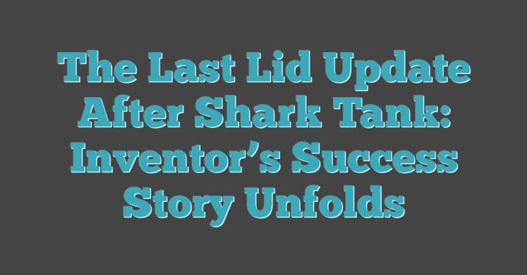 The Last Lid Update After Shark Tank: Inventor's Success Story Unfolds ...