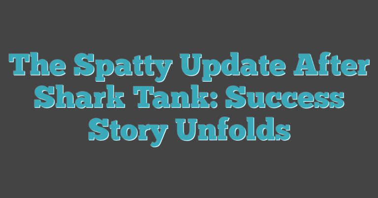The Spatty Update After Shark Tank: Success Story Unfolds (2026)