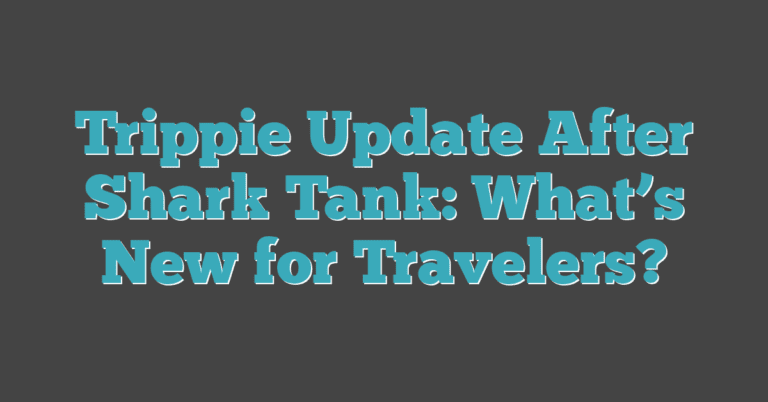 Trippie Update After Shark Tank: What's New for Travelers? (2025)