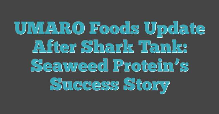 UMARO Foods Update After Shark Tank: Seaweed Protein's Success Story (2025)