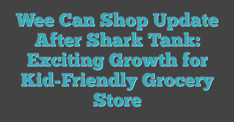 Wee Can Shop Update After Shark Tank: Exciting Growth for Kid-Friendly ...