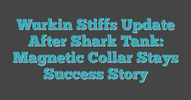 Wurkin Stiffs Update After Shark Tank: Magnetic Collar Stays Success ...