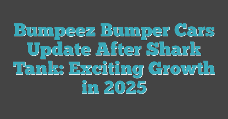 Bumpeez Bumper Cars Update After Shark Tank: Exciting Growth in 2025 (2026)