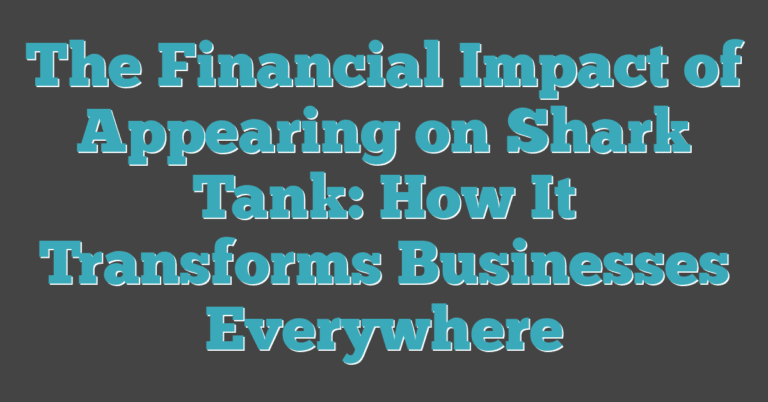 The Financial Impact of Appearing on Shark Tank: How It Transforms ...