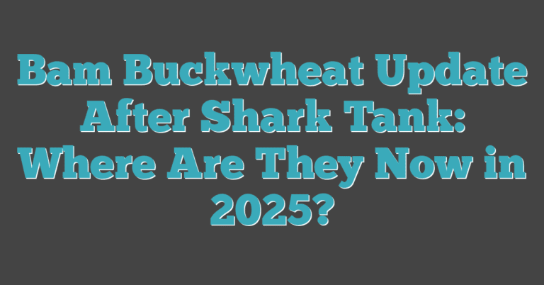Bam Buckwheat Update After Shark Tank: Where Are They Now in 2025? (2026)