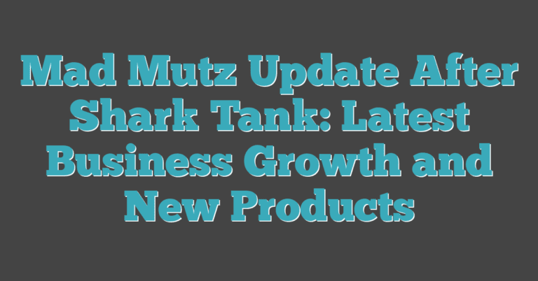Mad Mutz Update After Shark Tank: Latest Business Growth and New ...